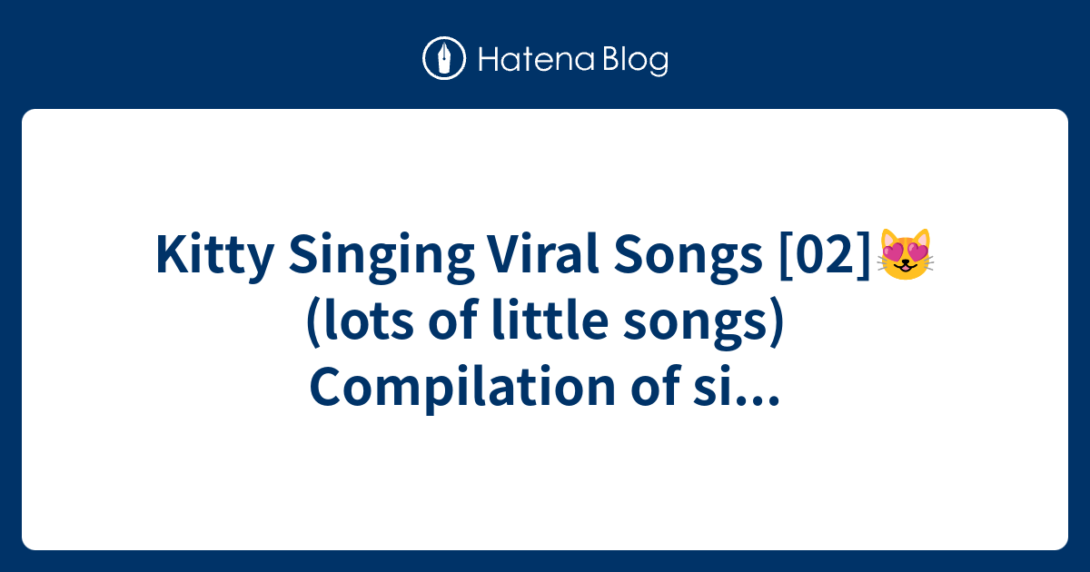 Kitty Singing Viral Songs [02]😻 (lots of little songs) Compilation of ...