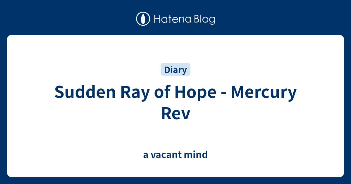 Sudden Ray of Hope - Mercury Rev - a vacant mind