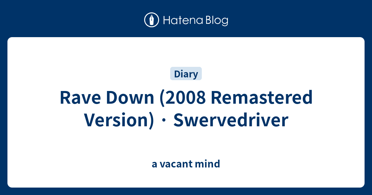 Rave Down (2008 Remastered Version) · Swervedriver - a vacant mind