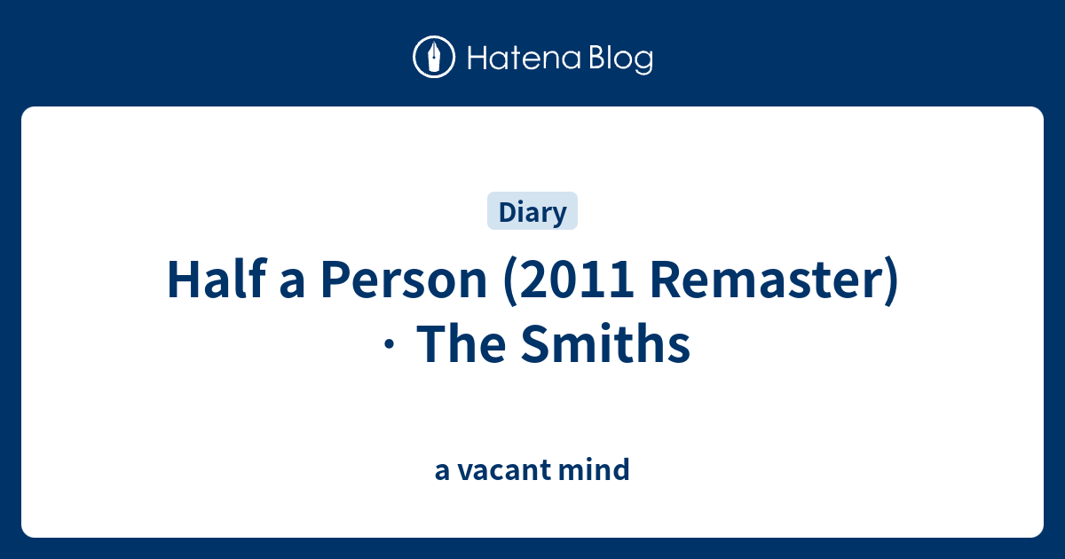 Half a Person (2011 Remaster) · The Smiths - a vacant mind