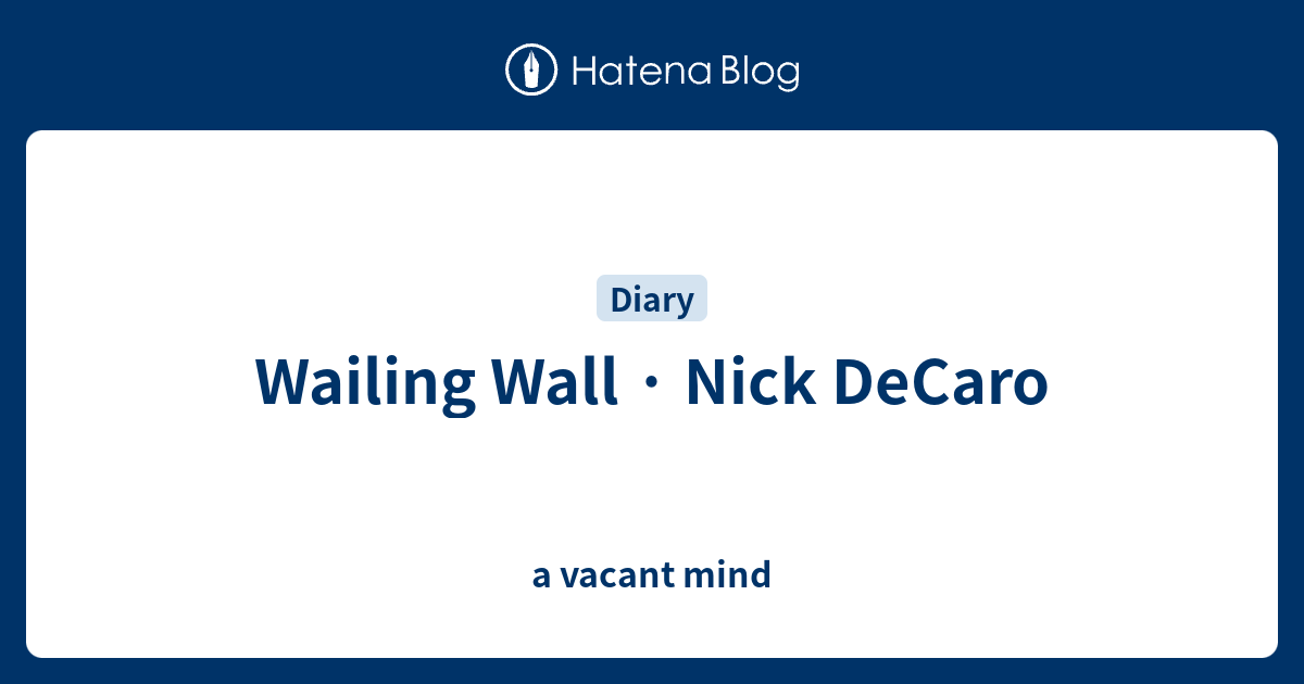 Wailing Wall · Nick DeCaro - a vacant mind