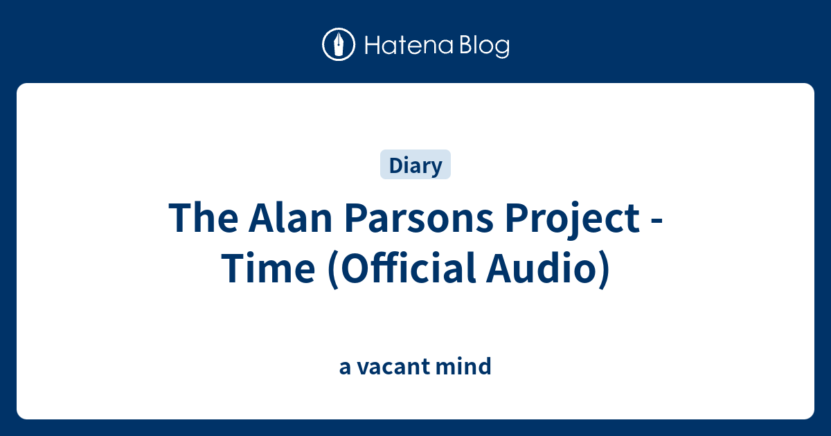The Alan Parsons Project - Time (Official Audio) - a vacant mind