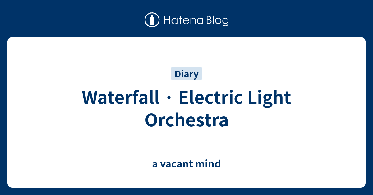 Waterfall · Electric Light Orchestra - a vacant mind