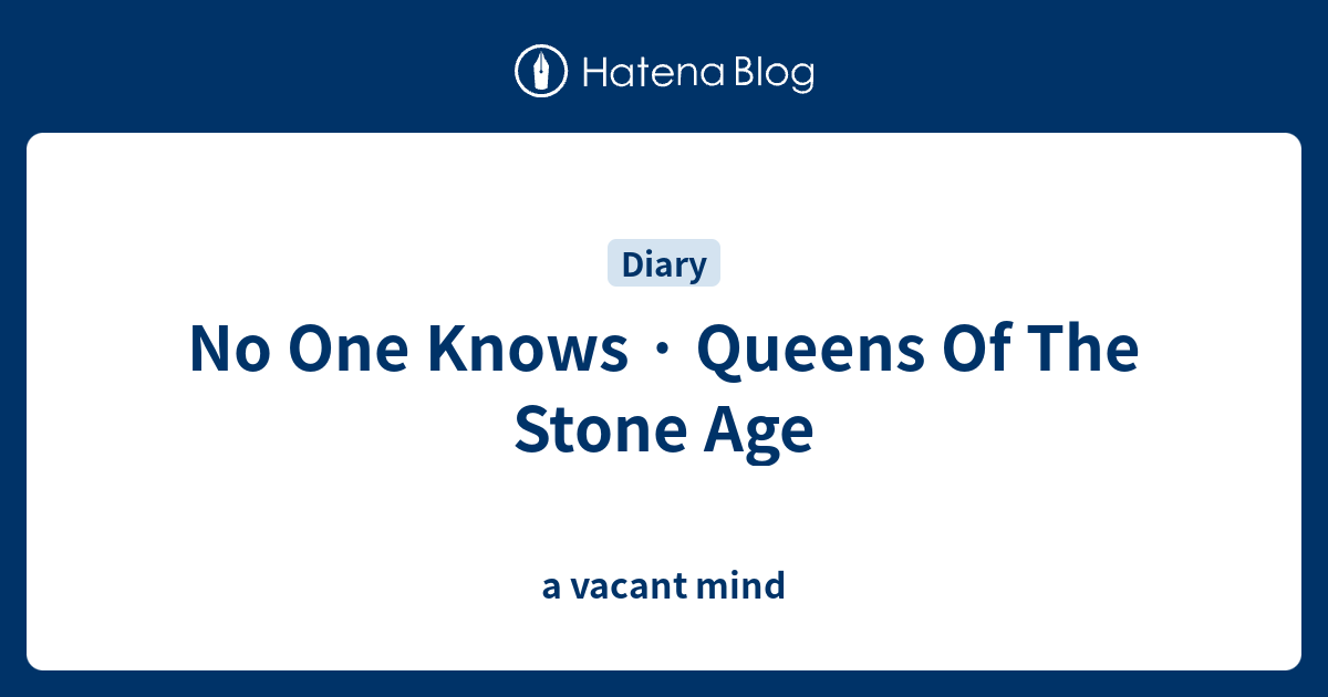No One Knows · Queens Of The Stone Age - a vacant mind