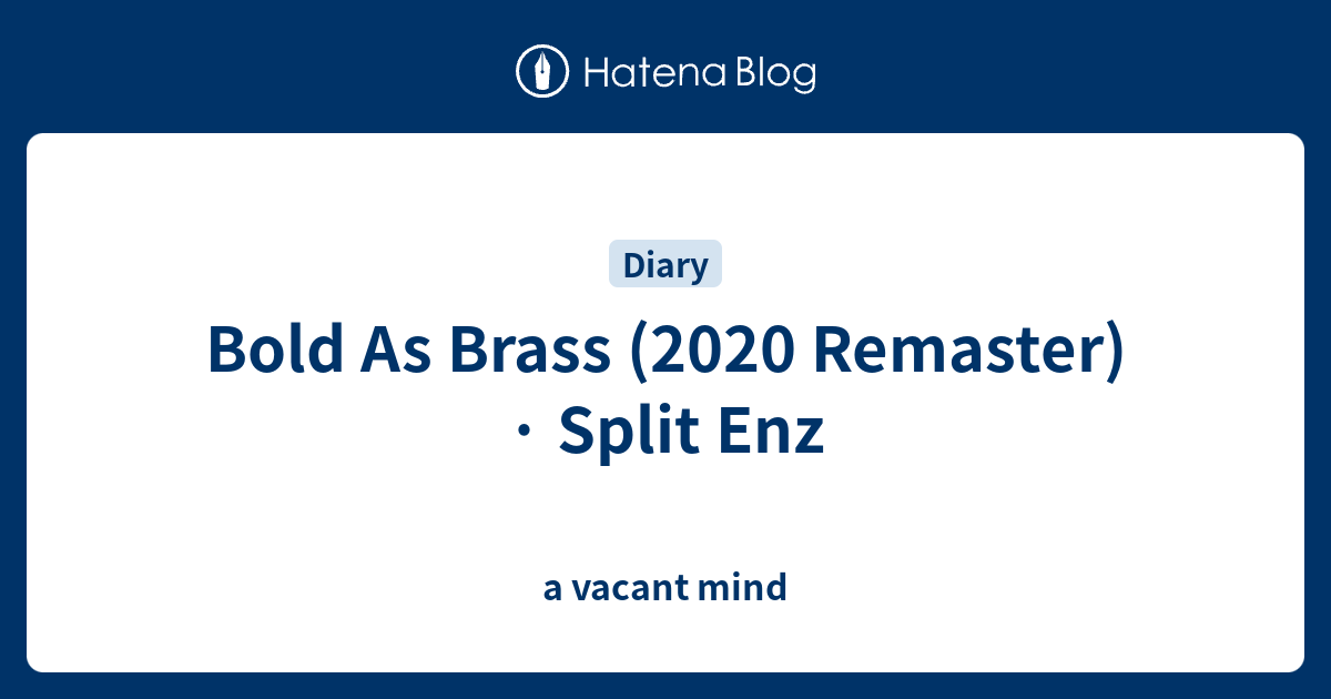 Bold As Brass (2020 Remaster) · Split Enz - a vacant mind