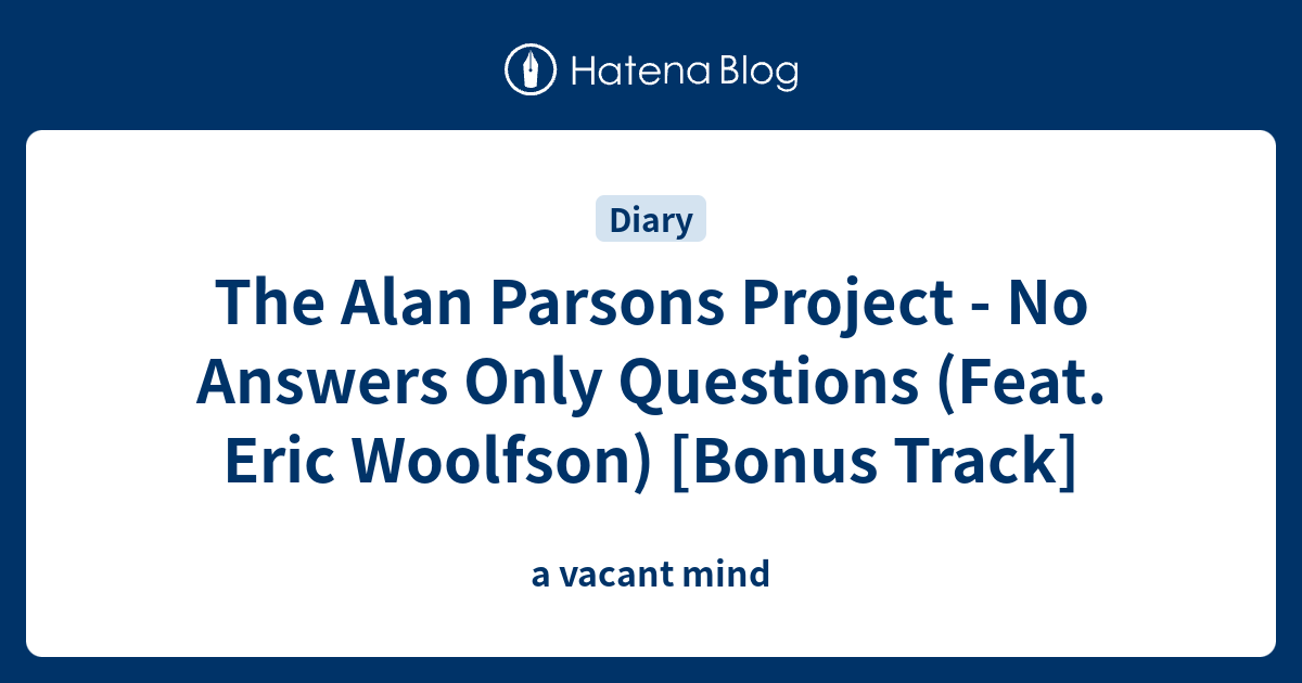 The Alan Parsons Project - No Answers Only Questions (Feat. Eric ...