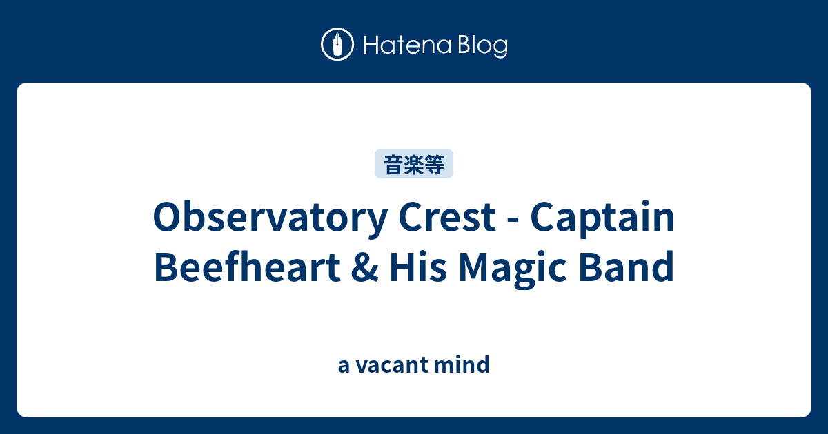 Observatory Crest - Captain Beefheart & His Magic Band - a vacant mind
