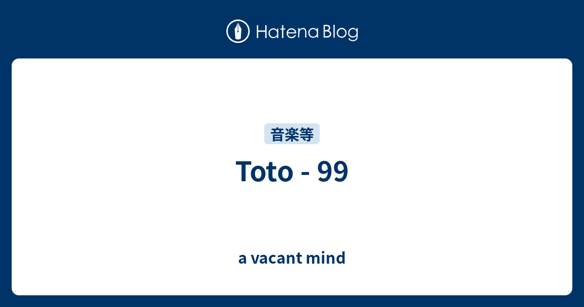 Toto - 99 - a vacant mind