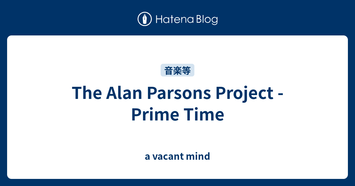 The Alan Parsons Project - Prime Time - a vacant mind
