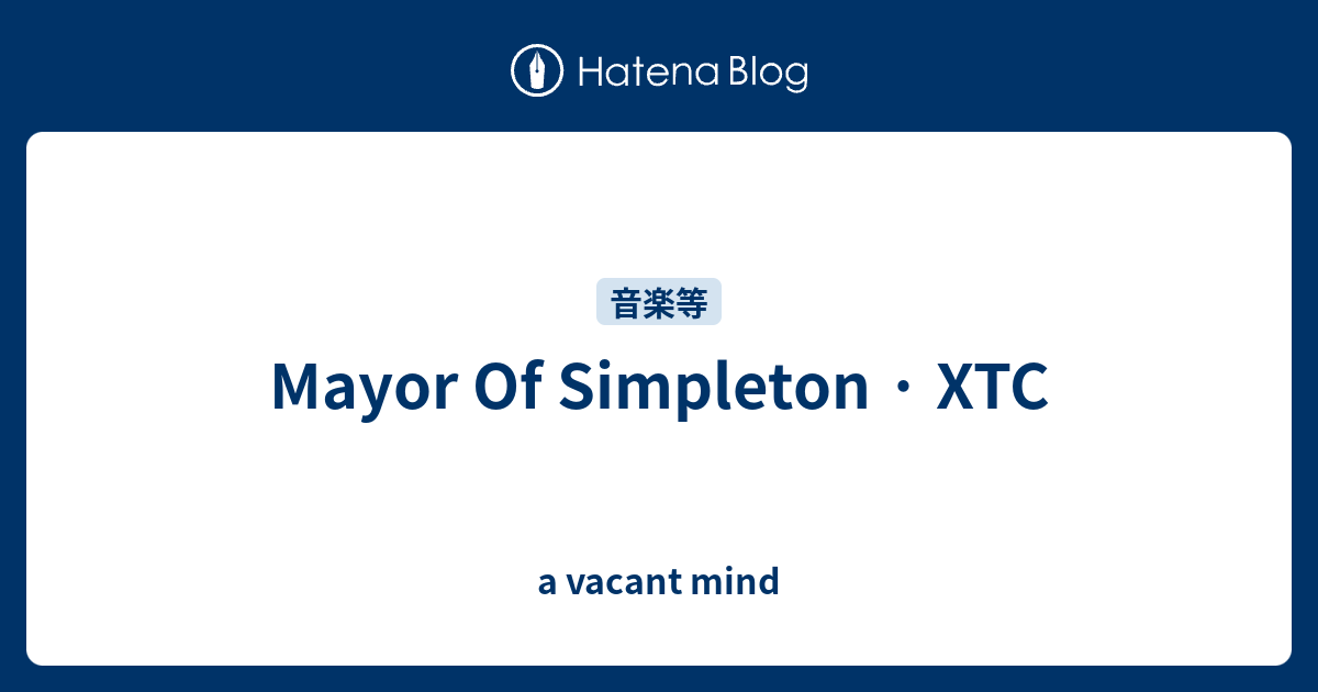 Mayor Of Simpleton · XTC - a vacant mind