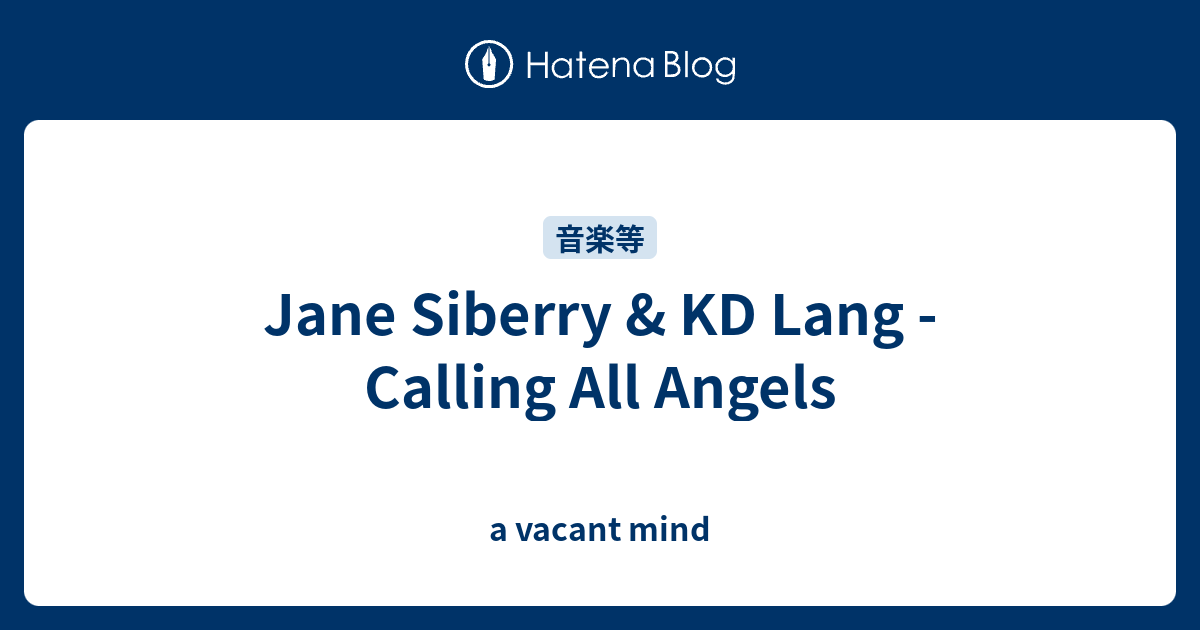 Jane Siberry & KD Lang - Calling All Angels - a vacant mind
