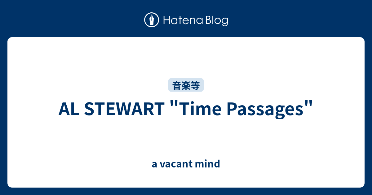 AL STEWART "Time Passages" - a vacant mind