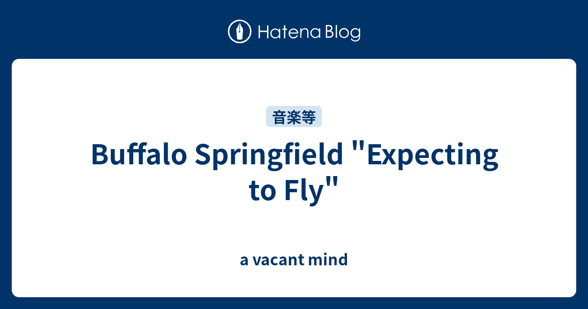 Buffalo Springfield "Expecting to Fly" - a vacant mind