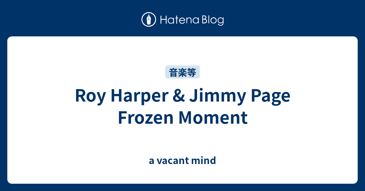 Roy Harper & Jimmy Page Frozen Moment - a vacant mind