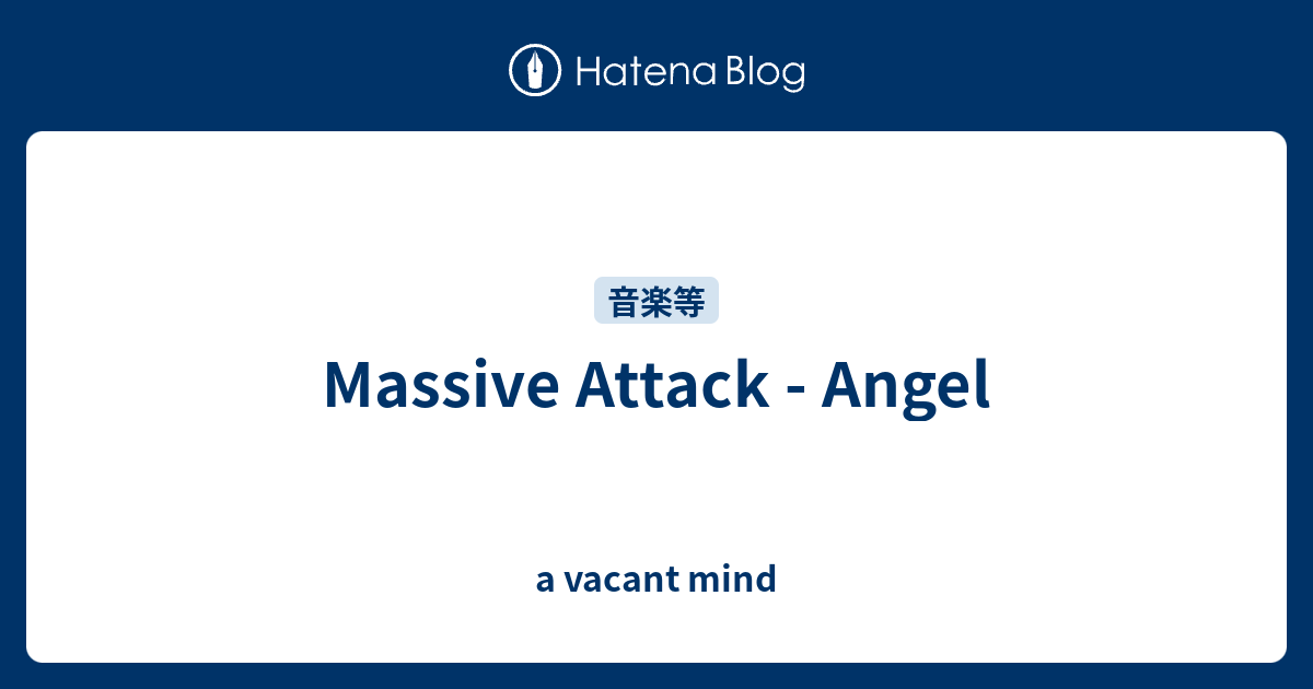 Massive Attack - Angel - a vacant mind