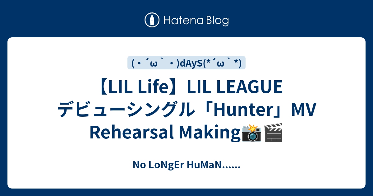【LIL Life】LIL LEAGUE デビューシングル「Hunter」MV Rehearsal Making📸🎬 - No LoNgEr ...