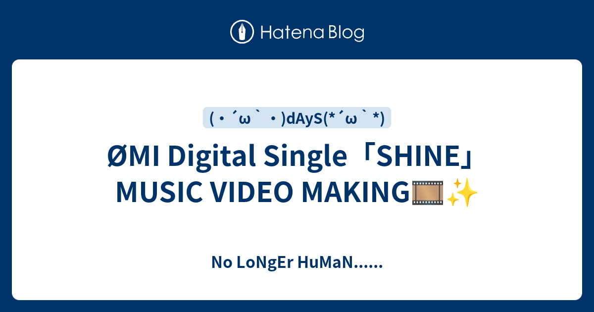 ØMI Digital Single「SHINE」MUSIC VIDEO MAKING🎞 - No LoNgEr HuMaN......