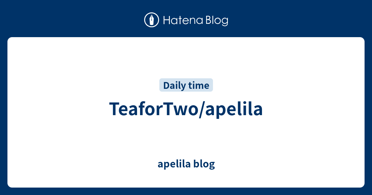 TeaforTwo/apelila - apelila blog