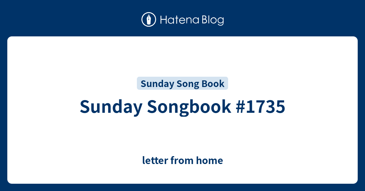 Sunday Songbook #1735 - letter from home
