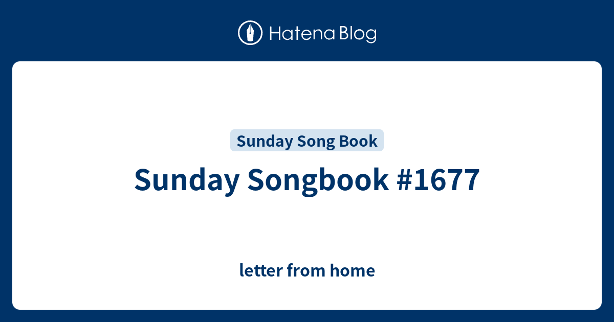 Sunday Songbook #1677 - letter from home
