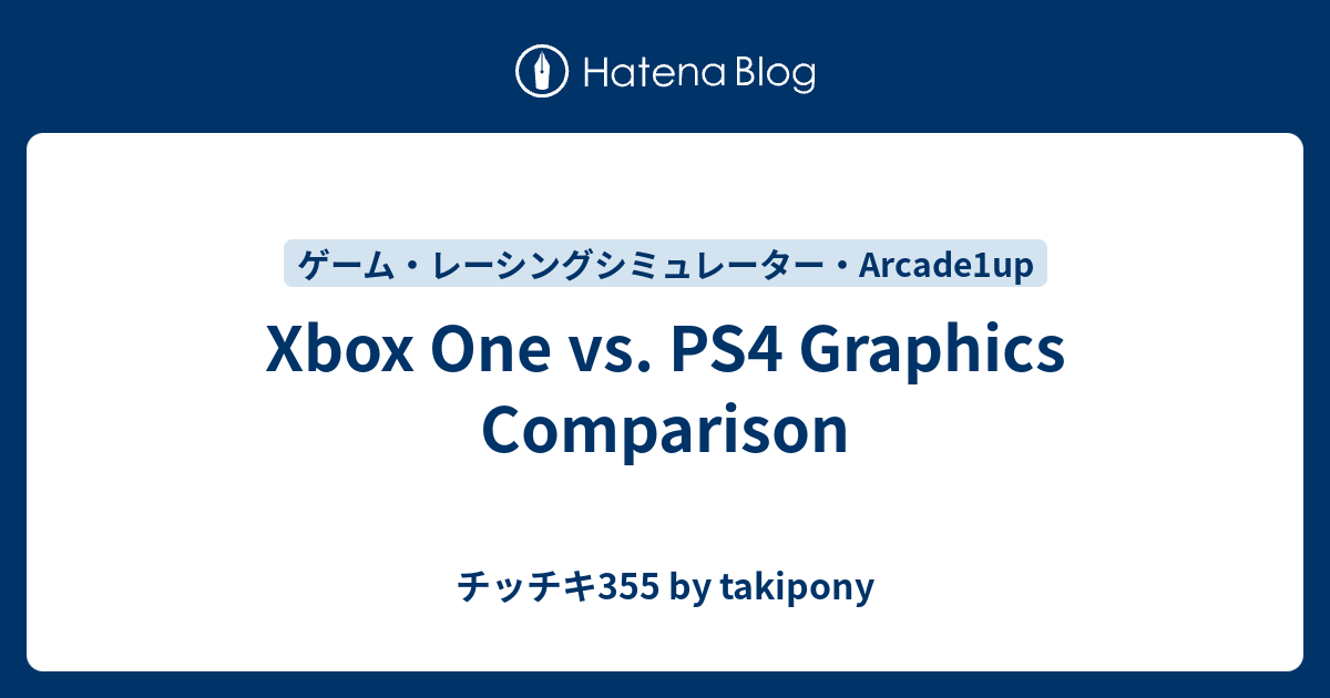 Xbox One vs. PS4 Graphics Comparison - チッチキ355 by takipony