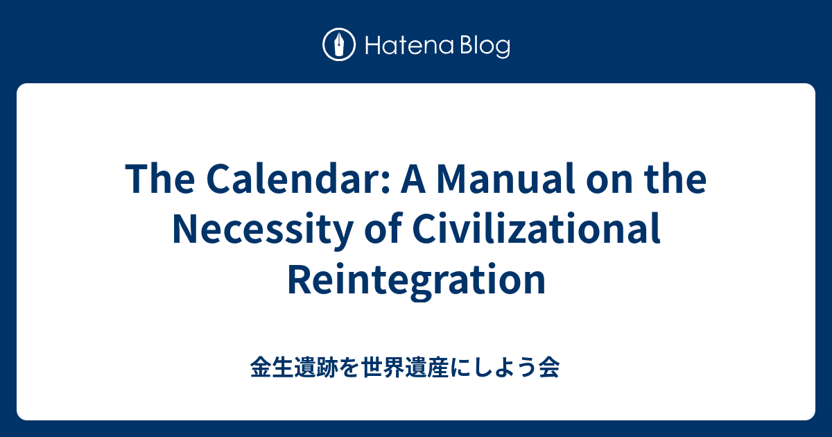 The Calendar: A Manual on the Necessity of Civilizational Reintegration ...