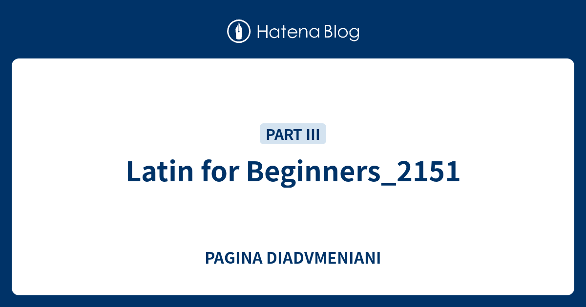 Latin for Beginners_2151 - PAGINA DIADVMENIANI