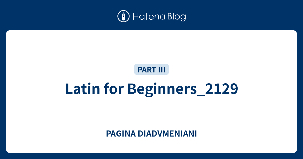 Latin for Beginners_2129 - PAGINA DIADVMENIANI