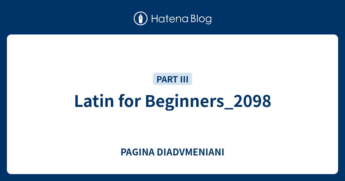 Latin for Beginners_2098 - PAGINA DIADVMENIANI