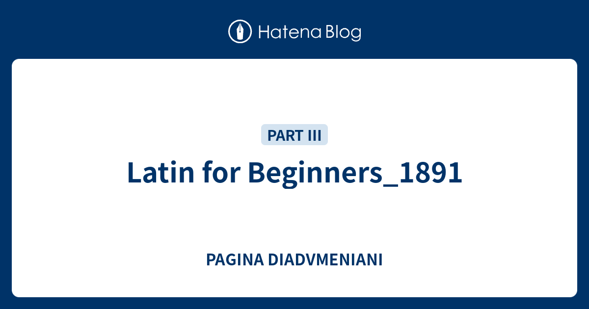 Latin for Beginners_1891 - PAGINA DIADVMENIANI