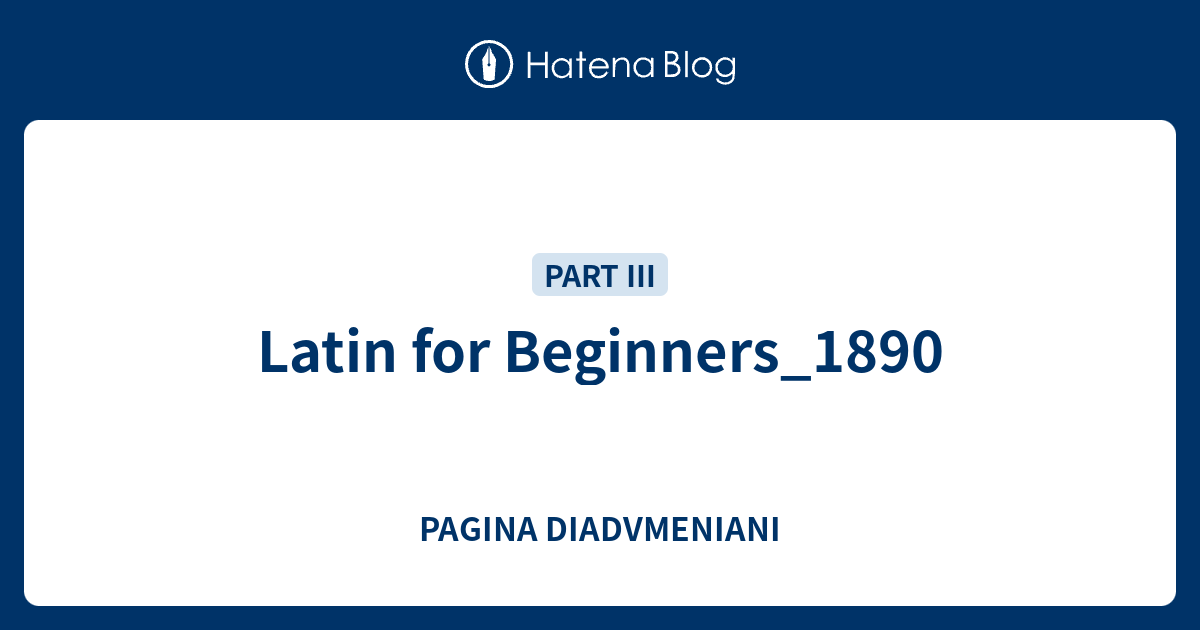 Latin for Beginners_1890 - PAGINA DIADVMENIANI