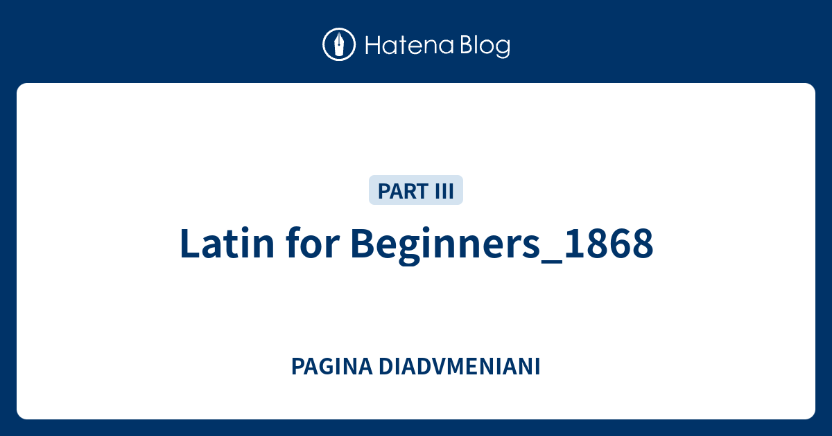 Latin for Beginners_1868 - PAGINA DIADVMENIANI