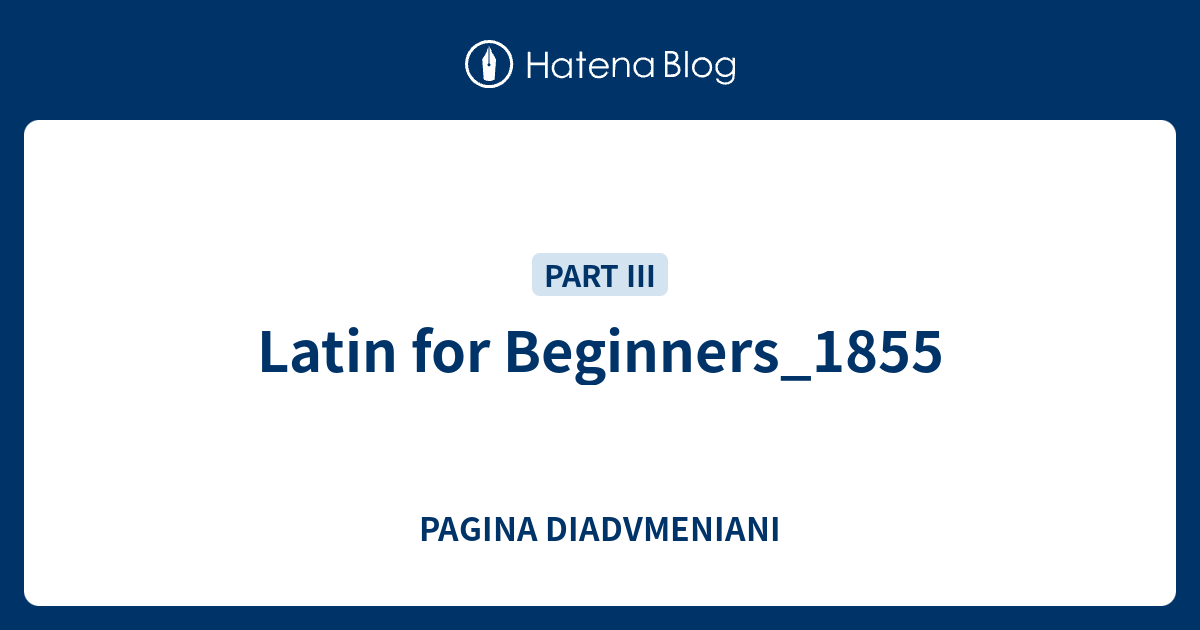 Latin for Beginners_1855 - PAGINA DIADVMENIANI