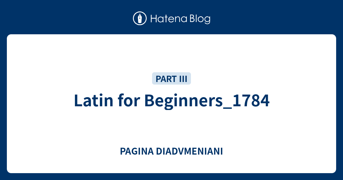 Latin for Beginners_1784 - PAGINA DIADVMENIANI