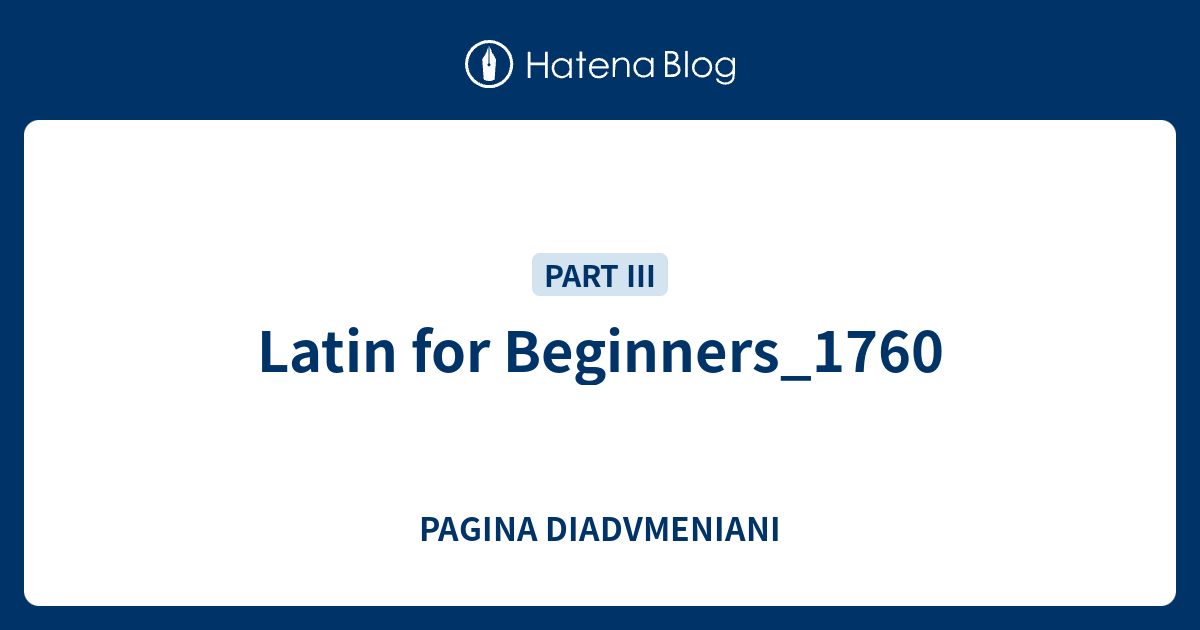 Latin for Beginners_1760 - PAGINA DIADVMENIANI