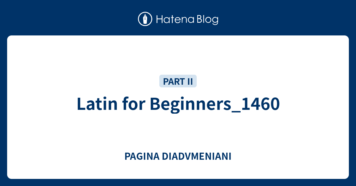 Latin for Beginners_1460 - PAGINA DIADVMENIANI