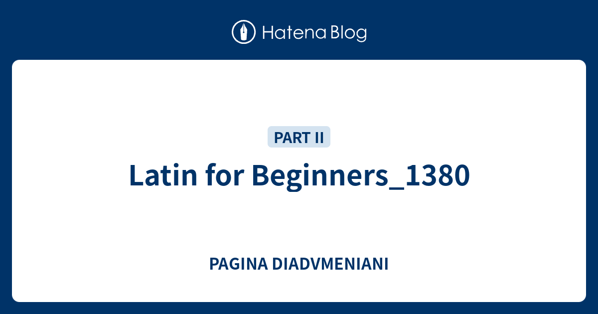 Latin for Beginners_1380 - PAGINA DIADVMENIANI
