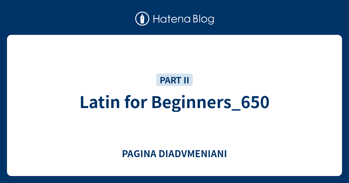 Latin for Beginners_650 - PAGINA DIADVMENIANI
