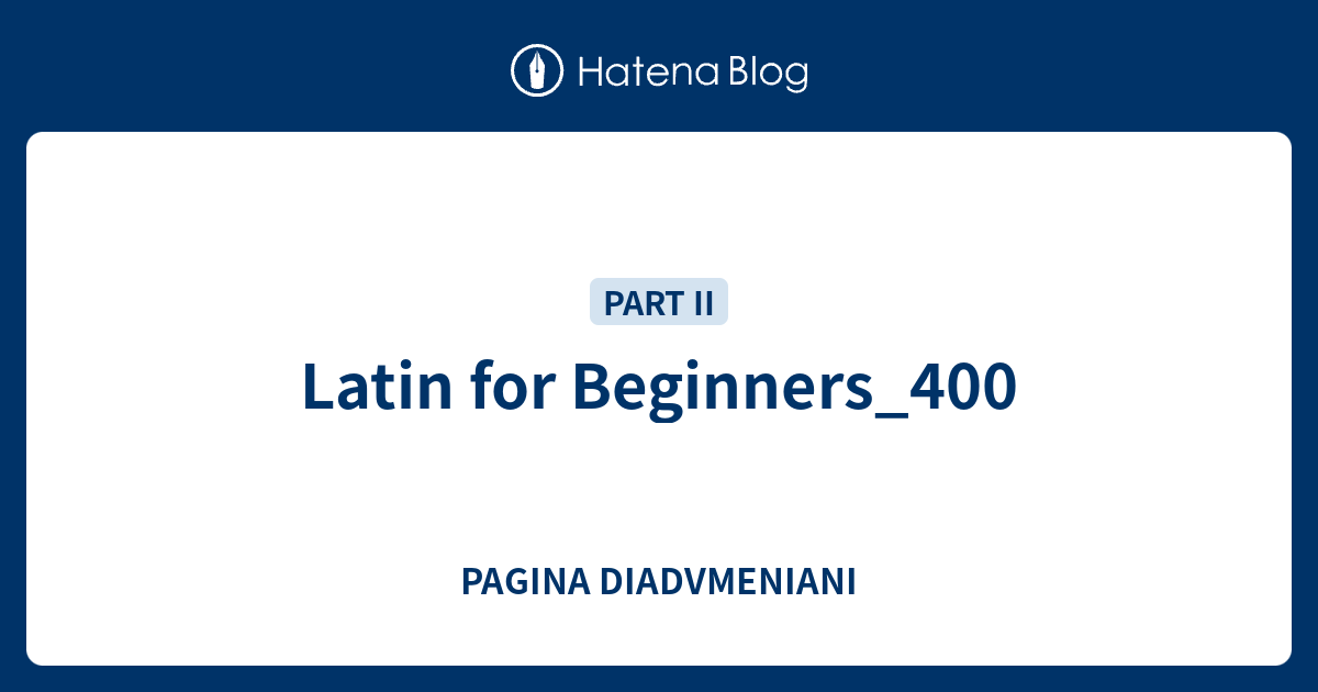 Latin for Beginners_400 - PAGINA DIADVMENIANI