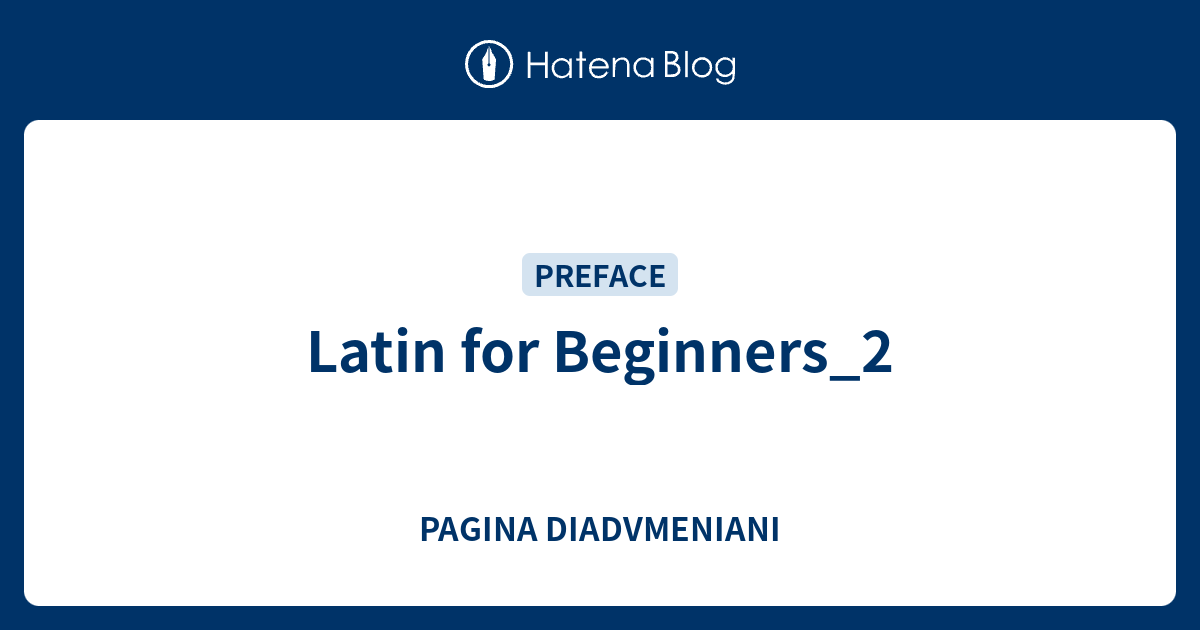 Latin for Beginners_2 - PAGINA DIADVMENIANI