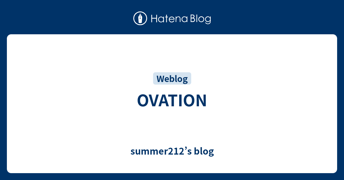 OVATION - summer212’s blog