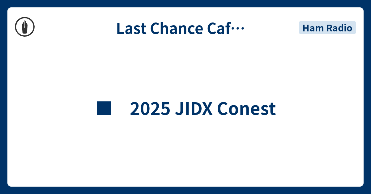 2025 JIDX Conest - Last Chance Cafe master JL6USD