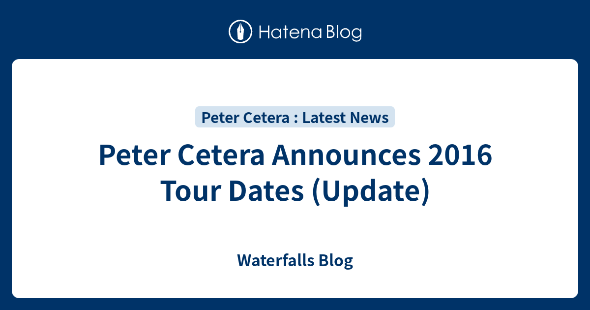 Peter Cetera Announces 2016 Tour Dates (Update) - Waterfalls Blog