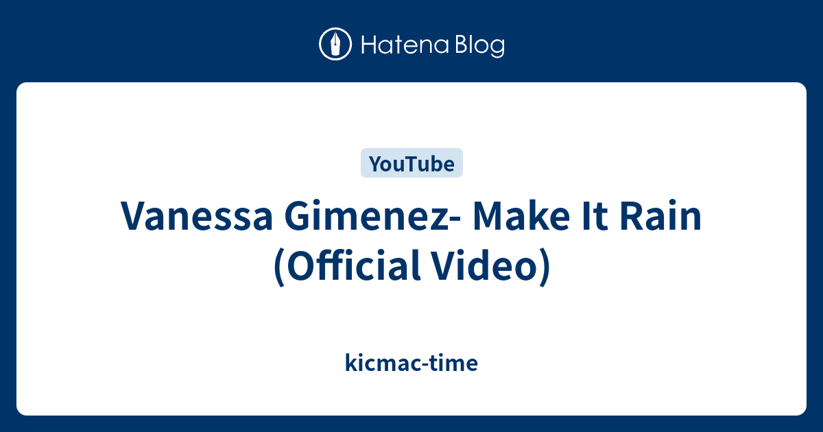Vanessa Gimenez- Make It Rain (Official Video) - kicmac-time