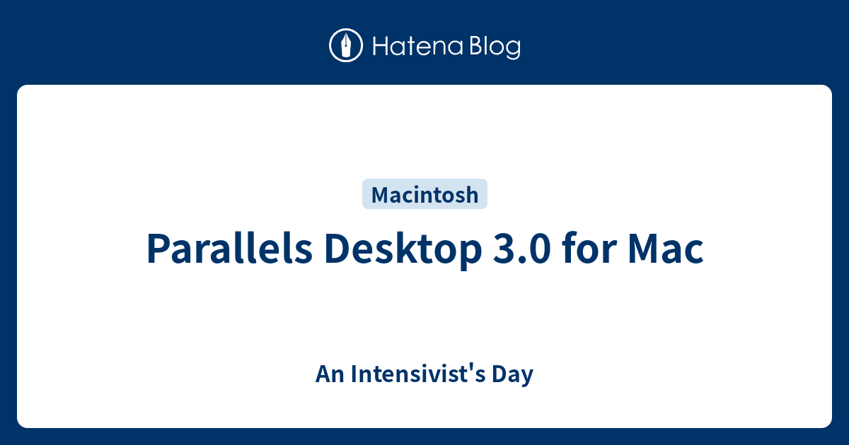Parallels Desktop 3.0 for Mac - An Intensivist's Day