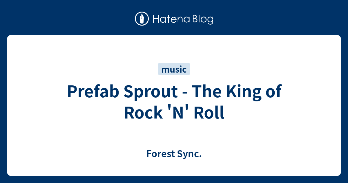 Prefab Sprout - The King of Rock 'N' Roll - Forest Sync.