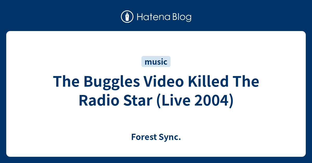 The Buggles Video Killed The Radio Star (Live 2004) - Forest Sync.