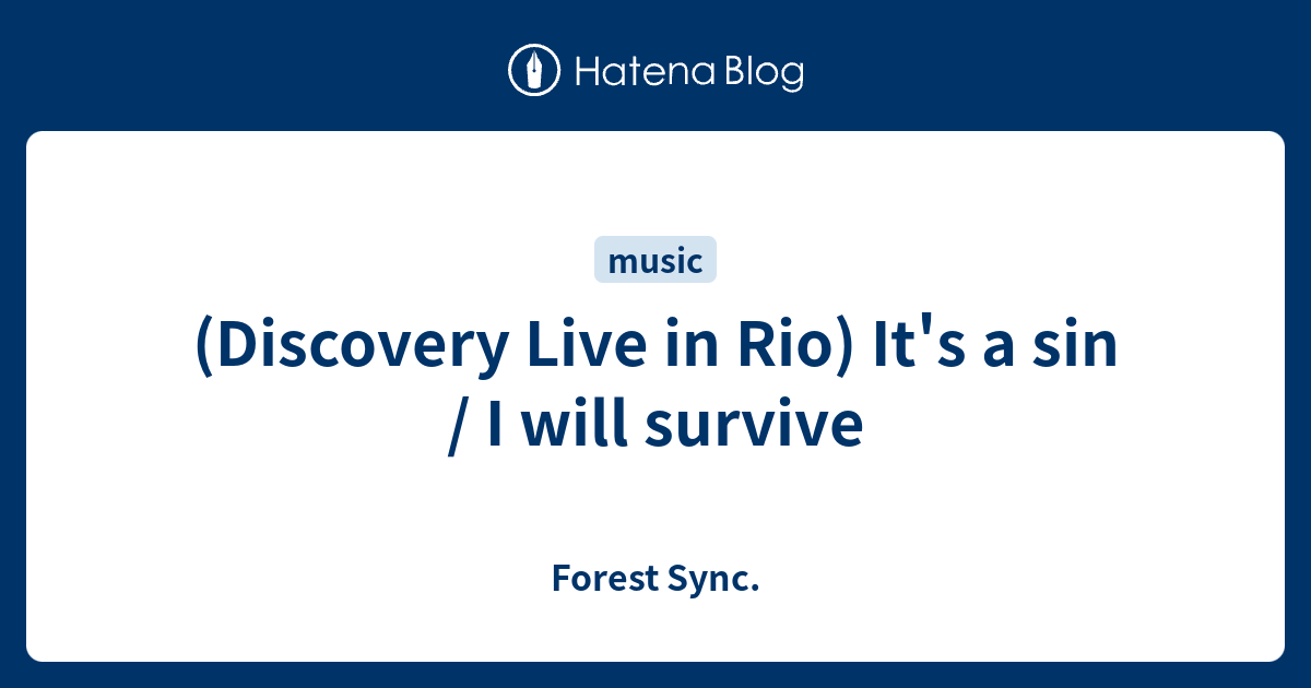 (Discovery Live in Rio) It's a sin / I will survive - Forest Sync.