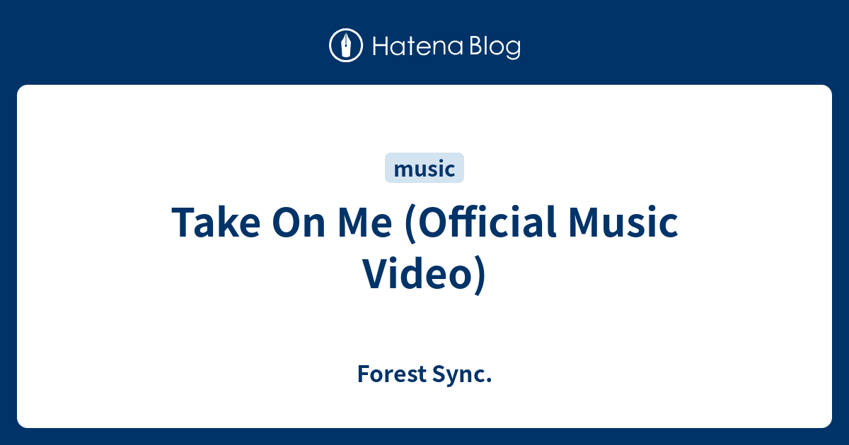 Take On Me (Official Music Video) - Forest Sync.
