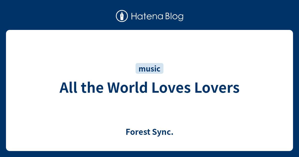 All the World Loves Lovers - Forest Sync.